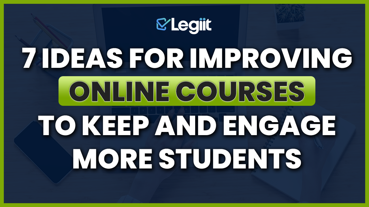 7 Ideas for Improving Online Courses to Keep and Engage More Students ...