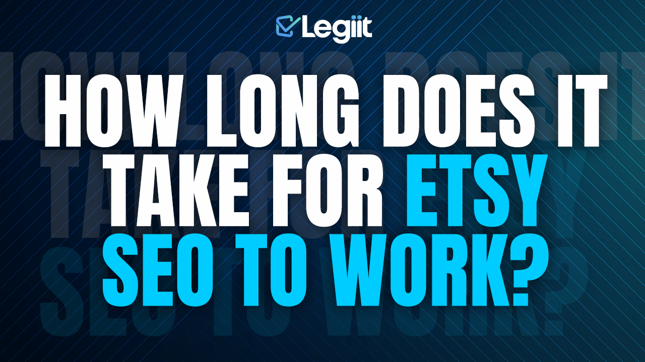 How Long Does It Take for Etsy SEO to Work? - Legiit Blog