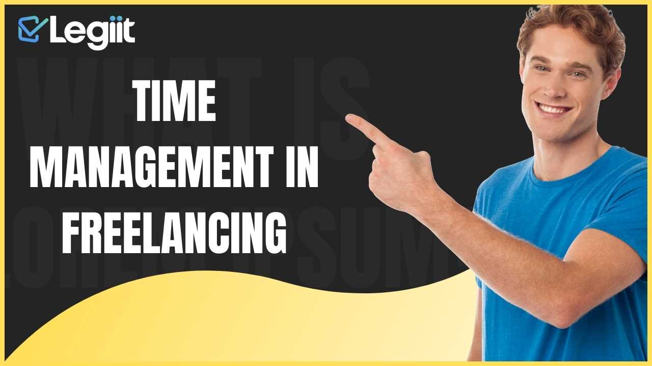 Time Management in Freelancing - Legiit Blog